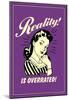 'Reality Is Overrated Funny Retro Poster' Posters | AllPosters.com