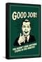 'Good Job Not Done Anything Stupid In Five Minutes Funny Retro Poster ...