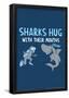 'Sharks Hug With Their Mouths' Prints - Snorg Tees | AllPosters.com