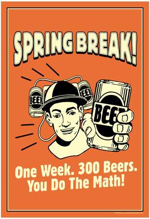 'Spring Break One Week 300 Beers You Do The Math Funny Retro Poster ...