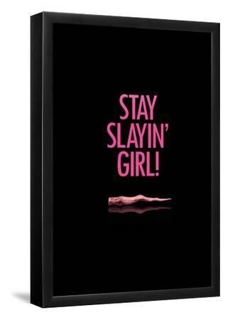 'Stay Slayin Girl!' Posters | AllPosters.com