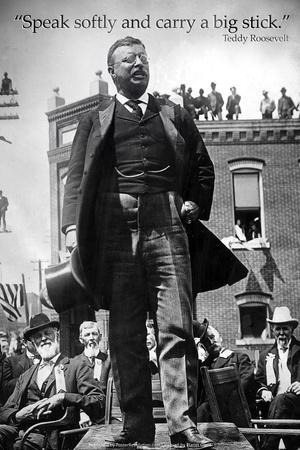 'Teddy Roosevelt Speak Softly Quote Archival' Photo | AllPosters.com