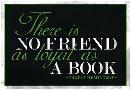 There Is No Friend As Loyal As a Book Hemingway Quote | AllPosters.com