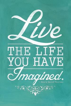 'Thoreau Live The Life You Have Imagined Quote' Print | AllPosters.com