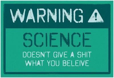 'Warning Science Doesn’t Give A Shit' Posters | AllPosters.com