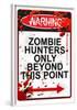 'Warning Zombie Hunters Only Beyond This Point Sign Art Poster Print ...