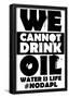 'We Cannot Drink Oil- NODAPL' Posters | AllPosters.com