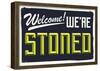 'Welcome We're Stoned (3D Black)' Posters | AllPosters.com