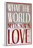 'What The World Needs Now Is Love' Posters | AllPosters.com