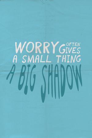 'Worry Often Gives A Small Thing A Big Shadow' Prints | AllPosters.com
