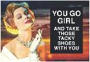 You Go Girl and Take Those Tacky Shoes with You Funny Poster Print ...