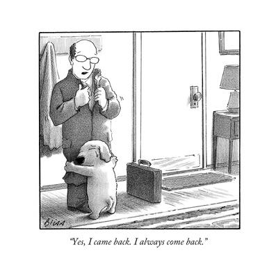 '"Yes, I came back. I always come back." - New Yorker Cartoon' Premium ...