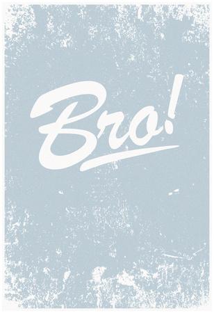 'Bro!' Photo | AllPosters.com