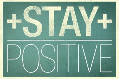 'Stay Positive' Print | AllPosters.com