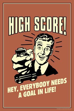 'High Score Everybody Needs A Goal In Life Funny Retro Poster' Posters ...
